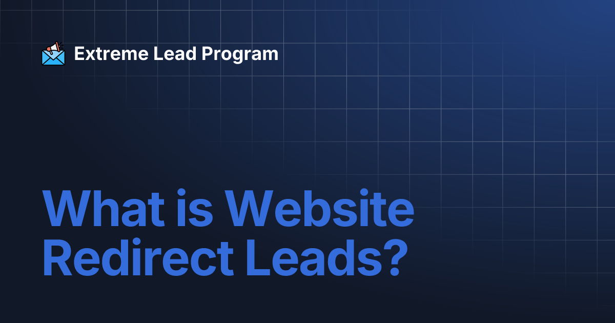What is Website Redirect Leads? | Extreme Lead Program
