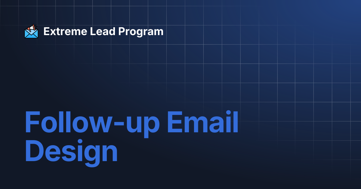 Follow-up Email Design | Extreme Lead Program