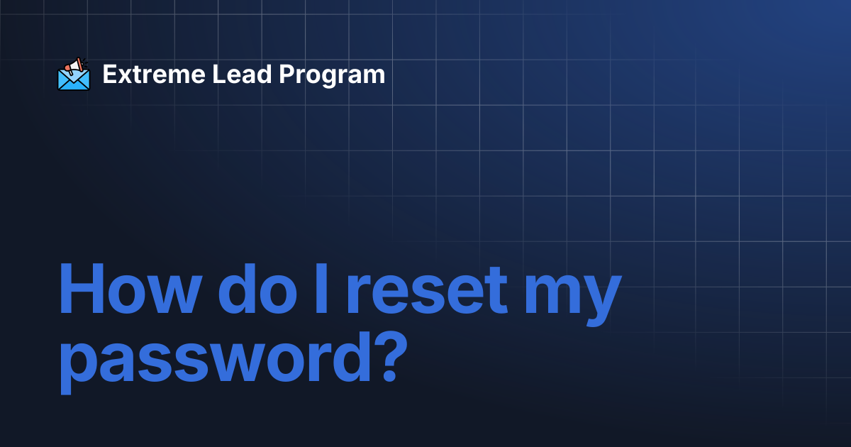 How do I reset my password? | Extreme Lead Program