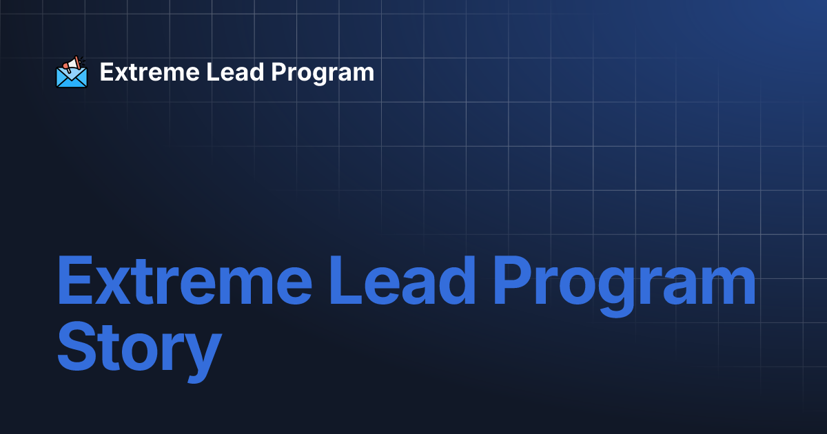 Extreme Lead Program Story | Extreme Lead Program
