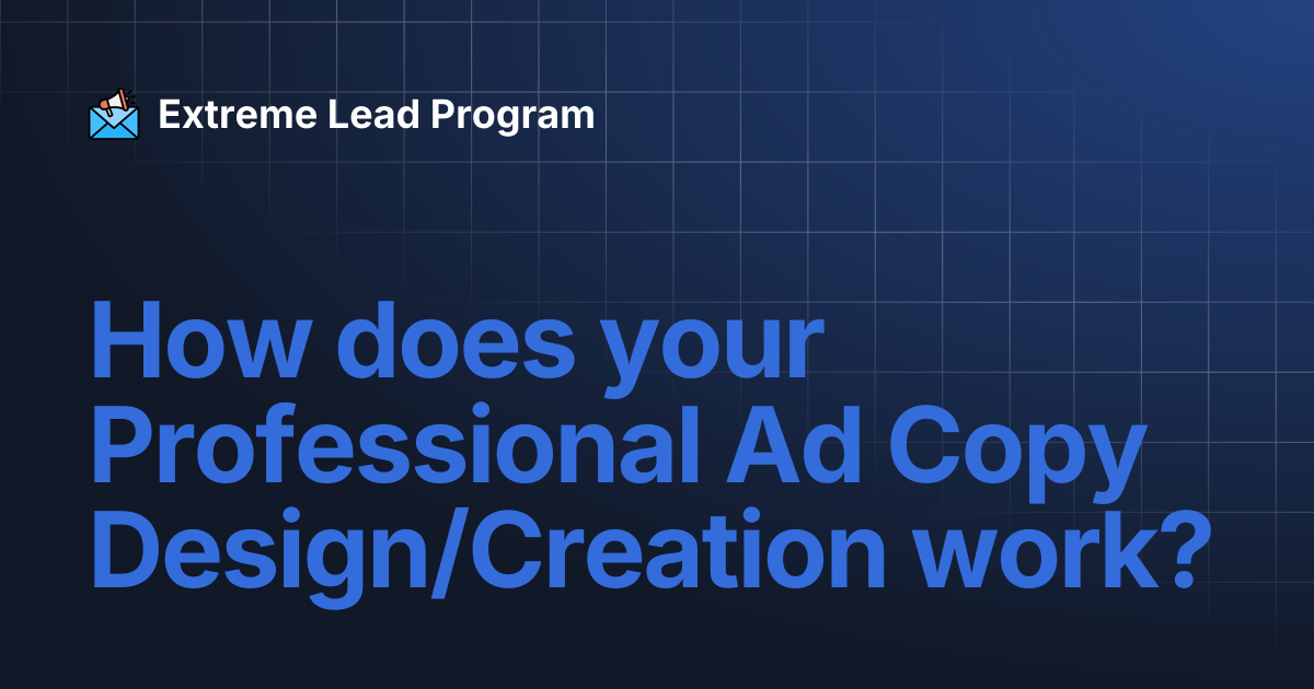 How does your Professional Ad Copy Design/Creation work? | Extreme Lead ...