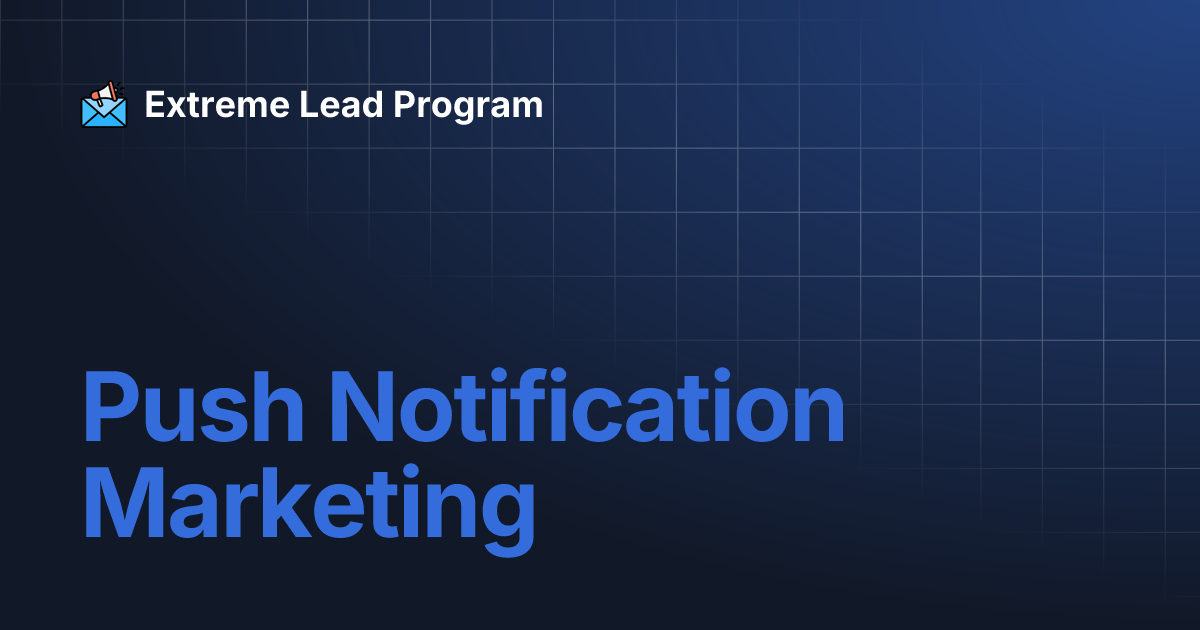 Push Notification Marketing | Extreme Lead Program