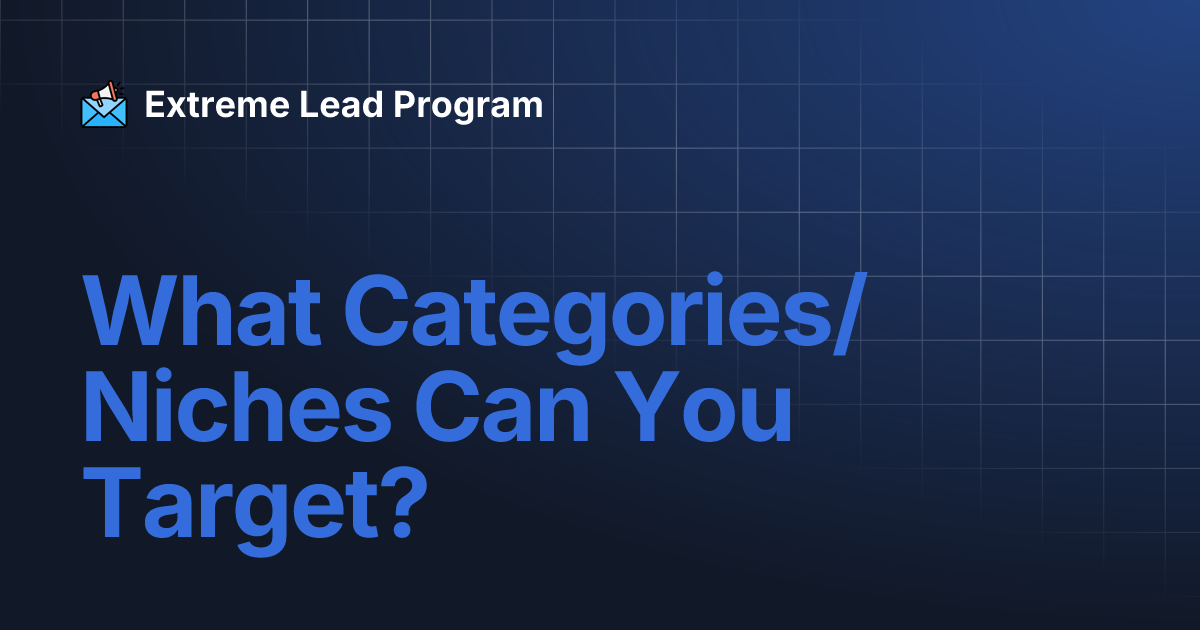 What Categories/Niches Can You Target? | Extreme Lead Program