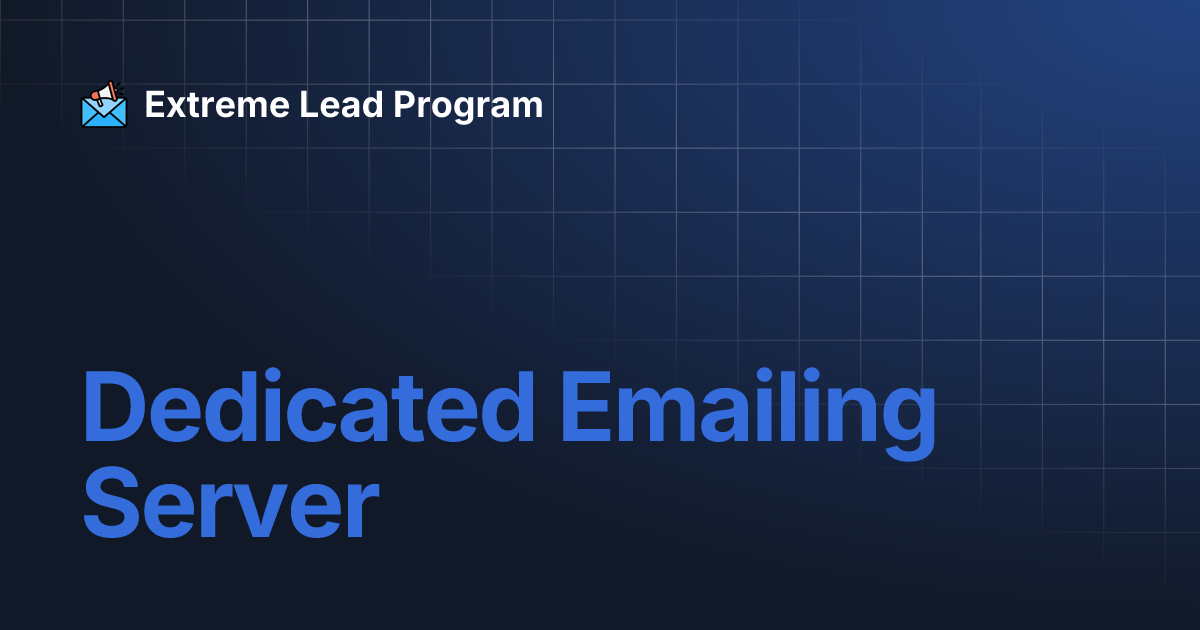 Dedicated Emailing Server | Extreme Lead Program