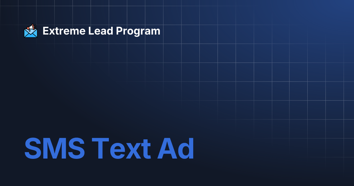 SMS Text Ad | Extreme Lead Program